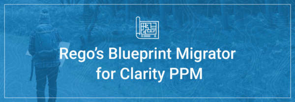 Rego Consulting: Blueprint Migrator for Clarity PPM
