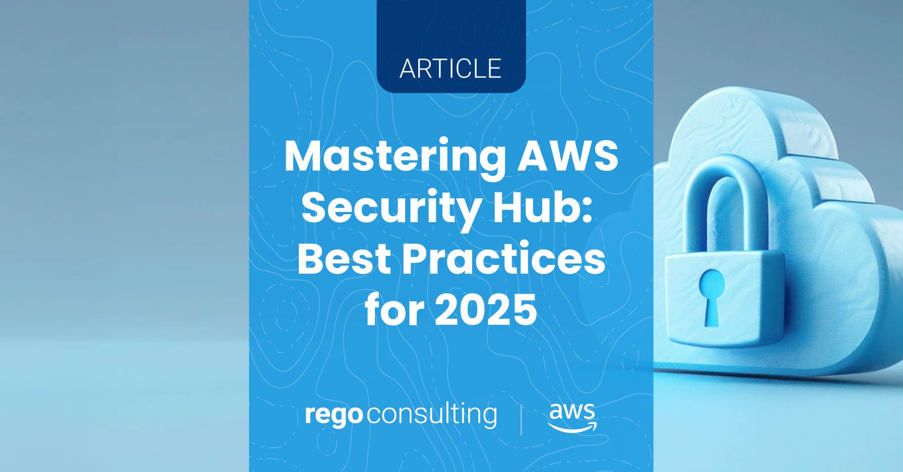 Mastering AWS Security Hub: Best Practices for 2025